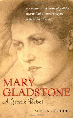 Mary Gladstone: A Gentle Rebel By Sheila Gooddie 9780470854235 | eBay