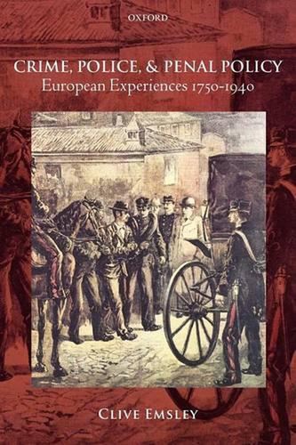 Crime, Police, and Penal Policy : European Experiences 1750-1940 by ...