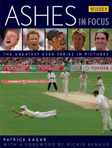 The Ashes in Focus 2005: The Greatest Ever Series i by Eagar, Patrick ...