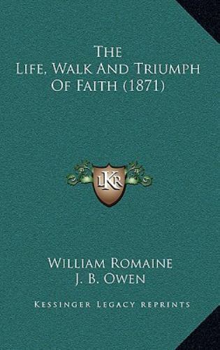 The Life, Walk and Triumph of Faith by William Romaine (2010, Hardcover ...