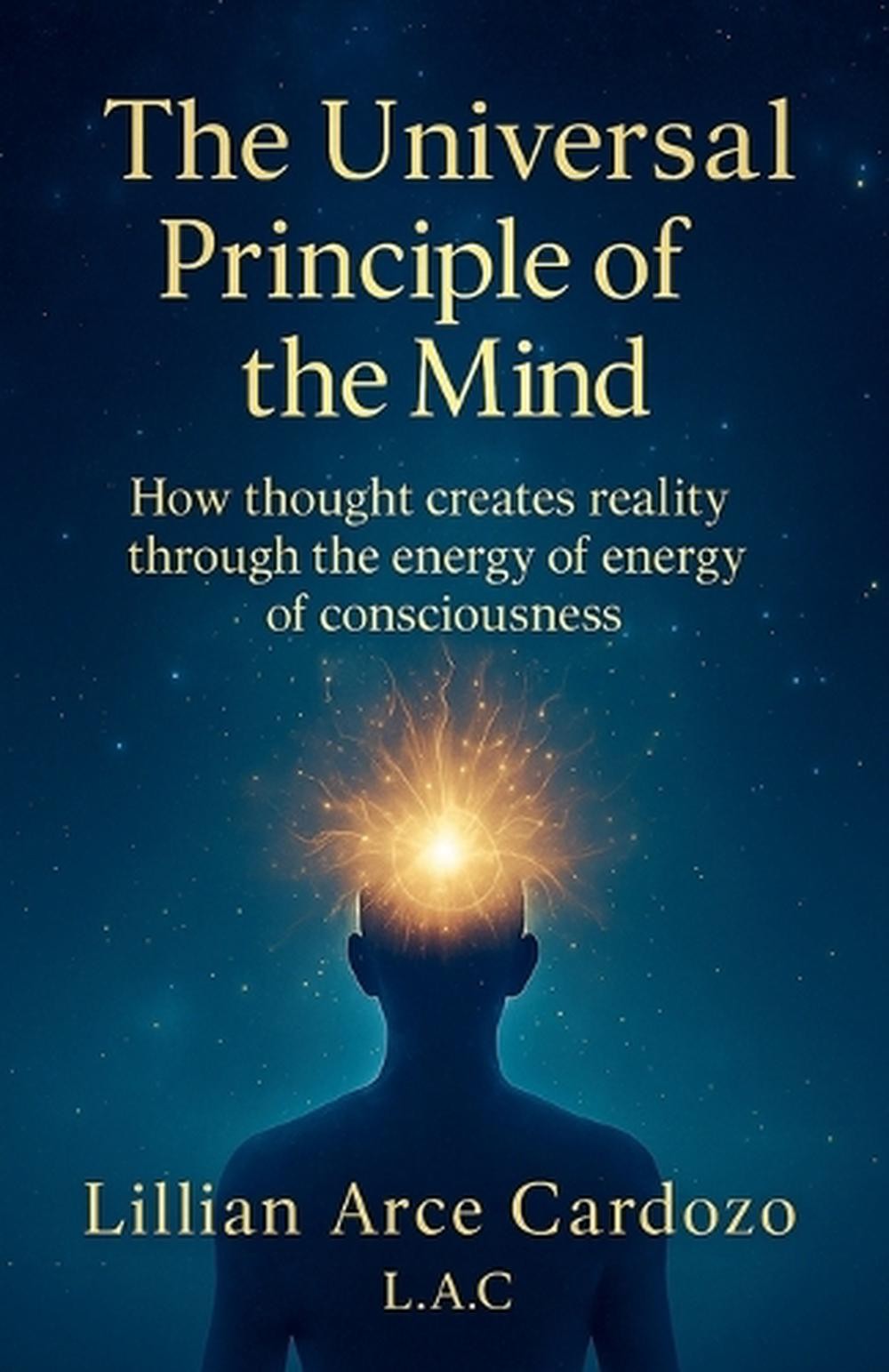 The Universal Principle of the Mind by Lilian Arce Cardozo Paperback ...