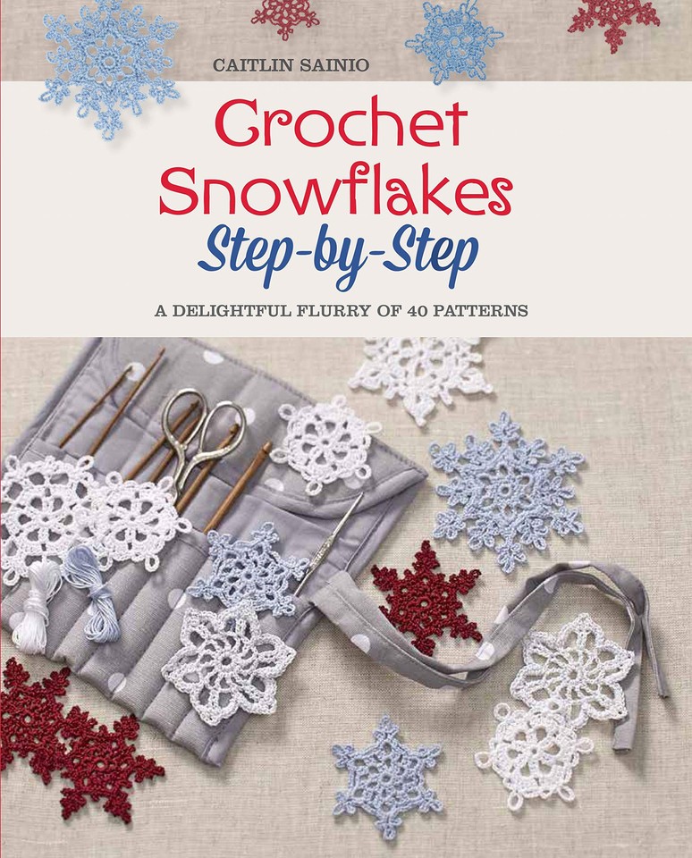 Crochet Snowflakes Step-by-Step: A Delightful Flurry of 40 Patterns for ...