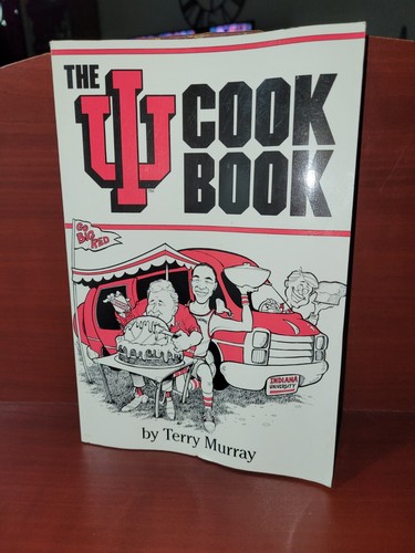The IU Cook Book Indiana University Hoosiers Terry Murray | eBay
