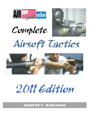 COMPLETE AIRSOFT TACTICS 2011 EDITION By Airsoftpress 9781453827406| eBay