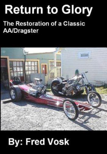Return to Glory : The Restoration of a Classic AA/Dragster by Fred Vosk ...
