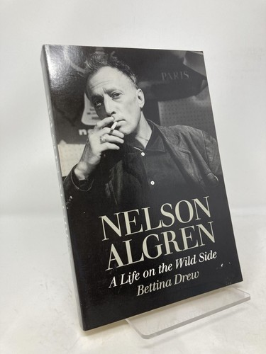 Nelson Algren A Life on the Wild Side by Bettina Drew First 1st Edition ...