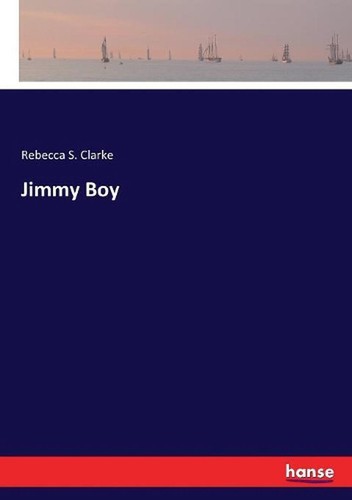 Jimmy Boy by Rebecca S. Clarke (English) Paperback Book 9783337409487 ...