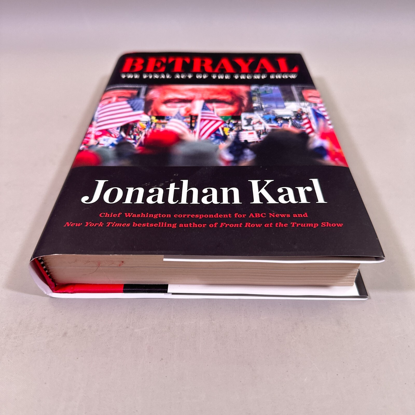 Betrayal : The Final Act of the Trump Show by Jonathan Karl (2021 ...