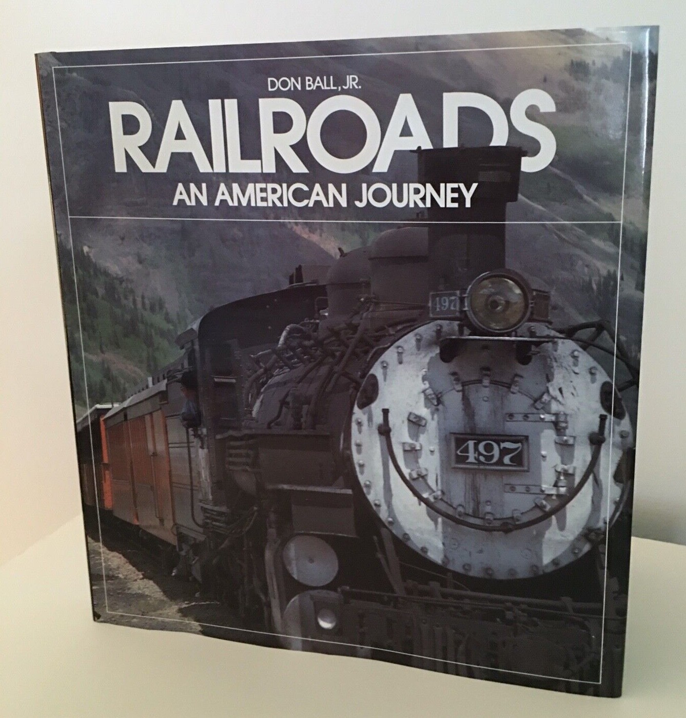 RAILROADS - An American Journey, by Don Ball Jr (trains, coffee table ...