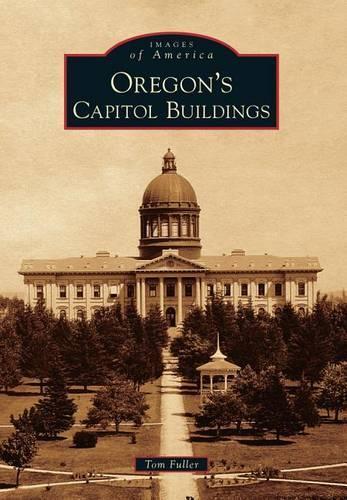 Tom Fuller Oregon's Capitol Buildings (Paperback) Images of America ...