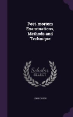 Post-Mortem Examinations, Methods and Technique by John Caven (2015 ...