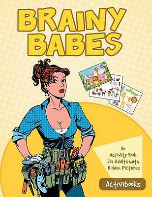Brainy Babes: An Activity Book for Adults with Hidden Pictures by Activibooks (Paperback, 2016 ...
