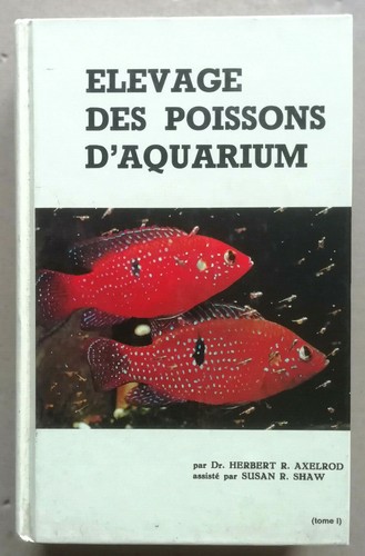 Elevage des Poissons d'Aquarium T 1 Dr HERBERT R AXELROD éd TFH 1976 | eBay