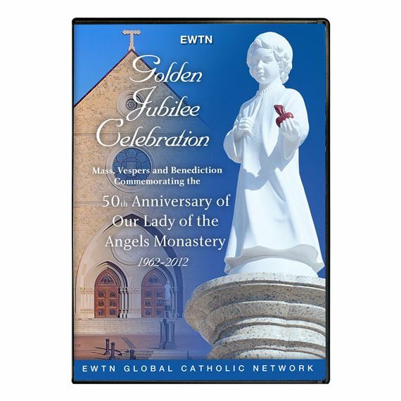 GOLDEN JUBILEE: 50TH ANNIVERSARY OF OUR LADY OF THE ANGELS MONASTERY ...