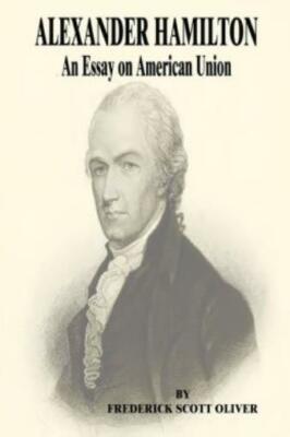 Alexander Hamilton: An Essay On American Union 9781500302733| eBay