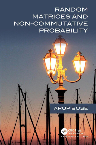 Random Matrices and Non-Commutative Probability by Bose, Arup ...