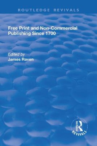 Free Print and Non-commercial Publishing Since 1700 (Routledge Revivals ...