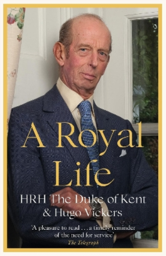 Hugo Vickers HRH The Duke of Kent A Royal Life (Paperback) (US IMPORT ...
