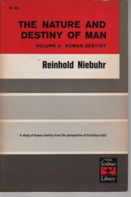 The Nature and Destiny of Man-A Christian Interpetation-Volume II ...