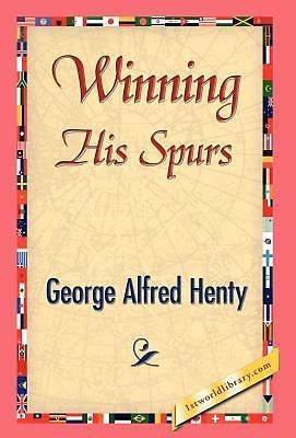 Winning His Spurs by George Henty (2007, Hardcover) for sale online | eBay
