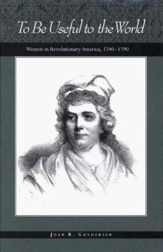 History of American Women, 1600-1900 Ser.: To Be Useful to the World ...