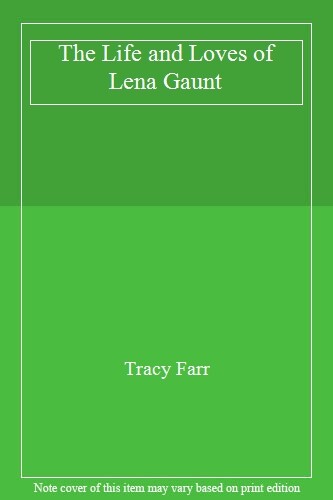 The Life and Loves of Lena Gaunt By Tracy Farr 9781910709054| eBay