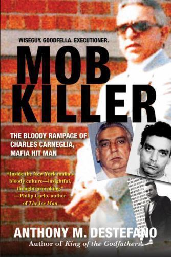 Mob Killer : The Bloody Rampage of Charles Carneglia, Mafia Hit Man ...