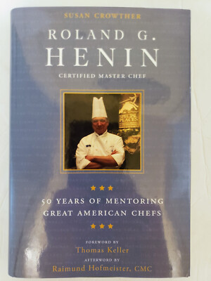 Roland Henin: 50 Years Of Mentoring Great Chefs By Susan Crowther ...
