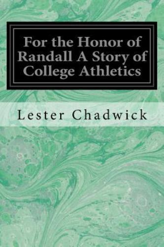 For the Honor of Randall a Story of College Athletics by Lester ...