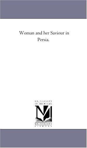 Woman and Her Saviour in Persia by Thomas Laurie (2006, Trade Paperback ...