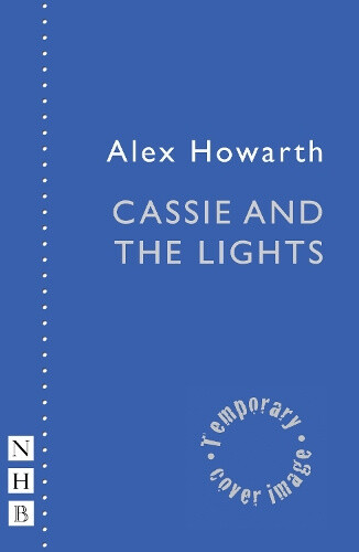 Cassie and the Lights (NHB Modern Plays) by Alex Howarth | eBay