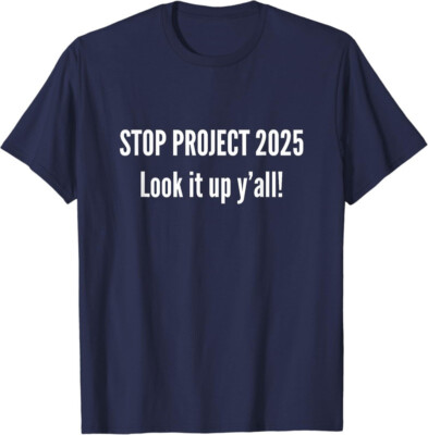 Stop Project 2025 Look It Up You All! Quote Unisex T-Shirt | eBay