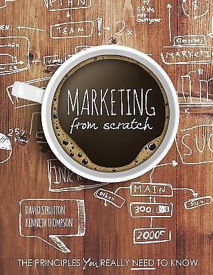 Marketing from Scratch : The Principles You Really Need to Know by ...