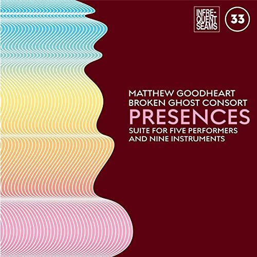 Matthew Goodheart and Broken Ghost Consort Presences: Mixed Suite For ...