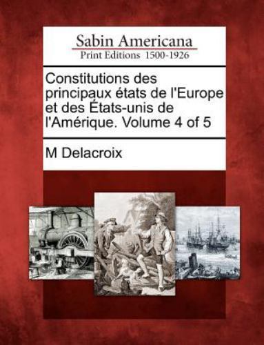 Constitutions des Principaux États de l'Europe et des États-Unis de l ...