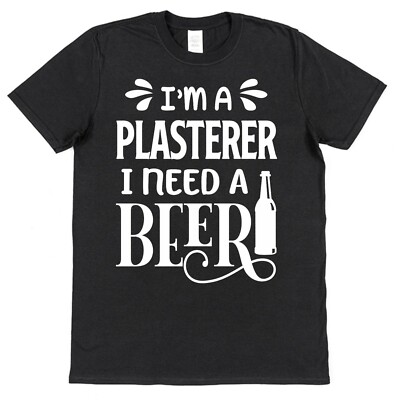 Plasterer T-Shirt I Need A Beer Funny Gift For Plasterer Dad Builder ...