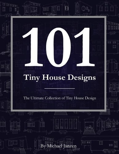 Michael Janzen 101 Tiny House Designs (Paperback) (UK IMPORT ...