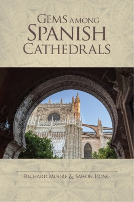 Sawon Hong Richard Moore Gems among Spanish Cathedrals (Poche) | eBay