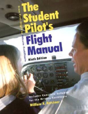 The Students Pilots Flight Manual: From First Flight to Private Certifi ...