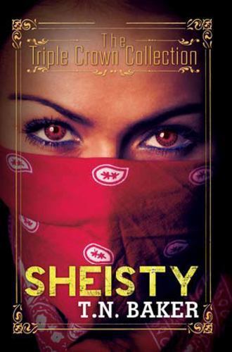 Sheisty: Triple Crown Collection (Urban Books) by T.N. Baker ...