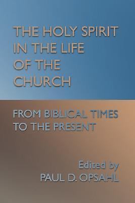 Holy Spirit in the Life of the Church : From Biblical Times to the ...