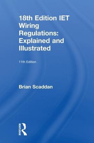 IET Wiring Regulations: Explained and Illustrated by Brian Scaddan ...