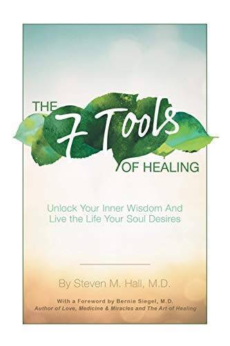 The Seven Tools of Healing: Unlock Your Inner Wisdom and Live the Life ...