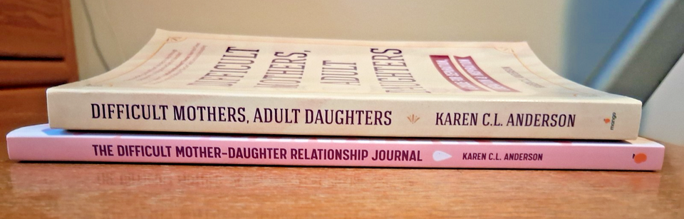 Difficult Mothers, Adult Daughters Paperback Book & Journal~Karen C.L ...