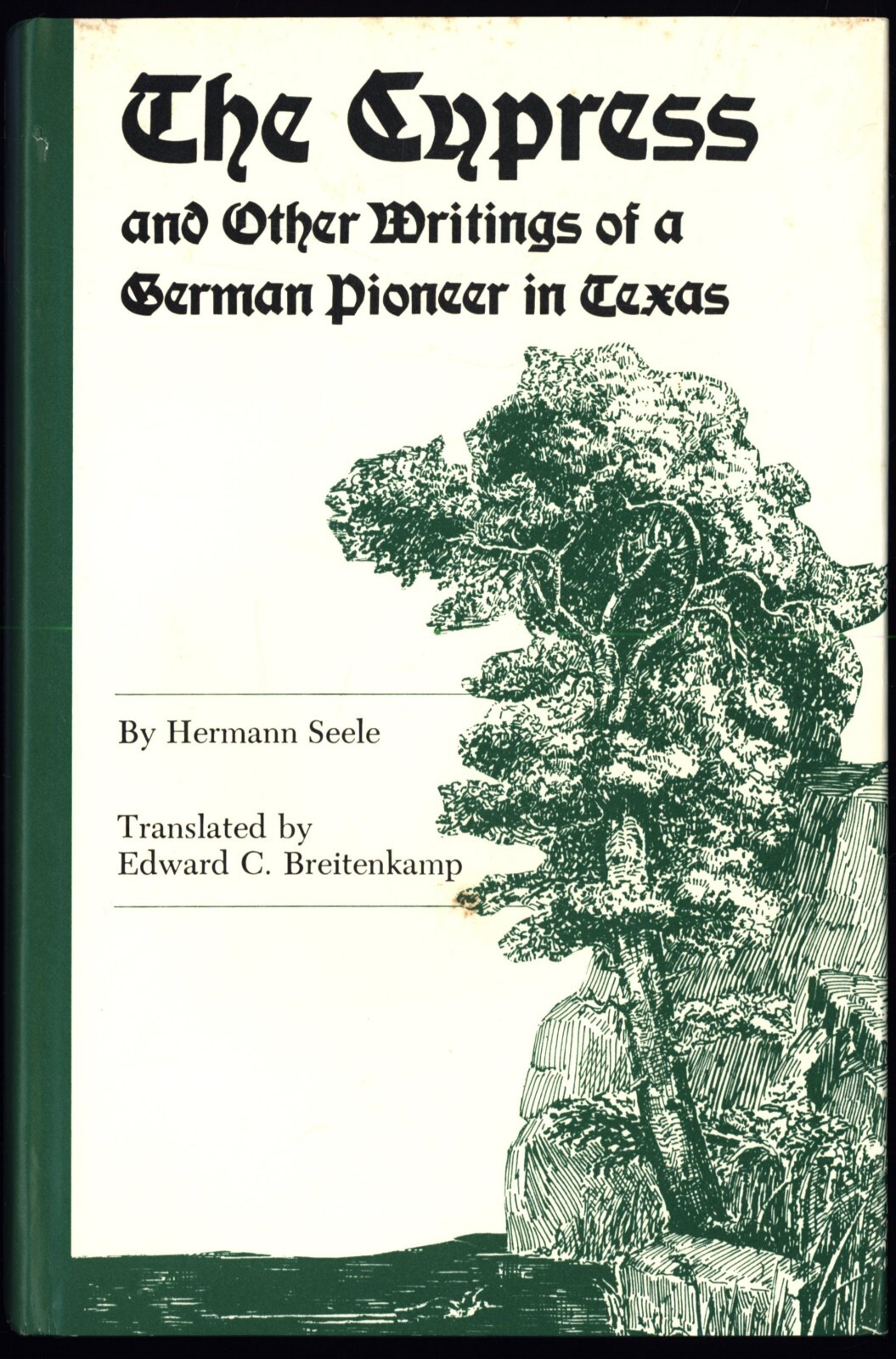 The Cypress and Other Writings of a German Pioneer in Texas - Hermann ...