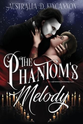 The Phantoms Melody: A Phantom of the Opera retelling By Australia D Kincanno... | eBay