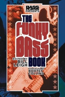 Bill Leigh Bass Player Presents The Funky Bass Book (Poche) Bass Player ...