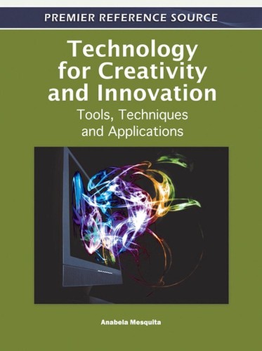 Technology for Creativity and Innovation: Tools, Techniques and ...