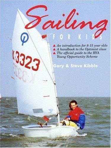 Sailing for Kids by Gary Kibble and Steve Kibble (1992, Trade Paperback ...