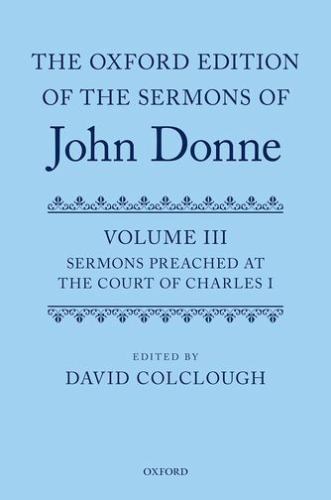 Oxford Edition of the Sermons of John Donne : Volume 3: Sermons ...
